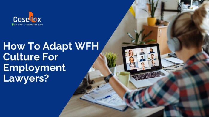 How To Adapt WFH Culture For Employment Lawyers - CaseFox