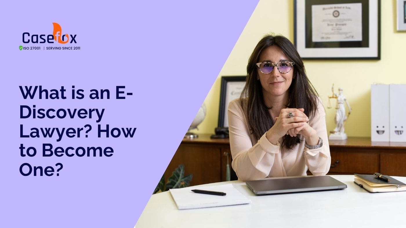 What is an E-Discovery Lawyer? How to Become One? | CaseFox